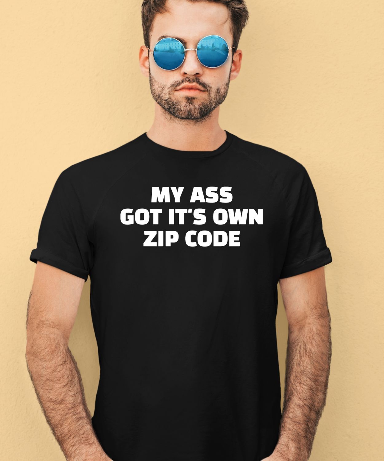 My Ass Got It s Own Zip Code Shirt