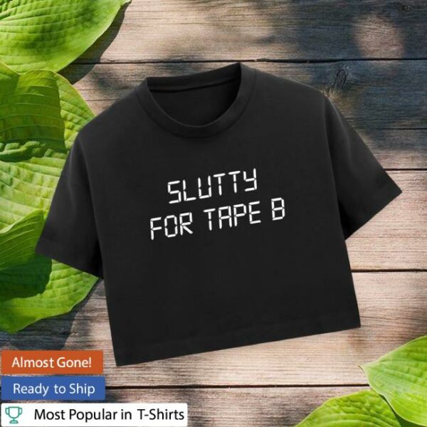 Tape B Merch Store Tape B Slutty For Tape B Crop Tee - Newest Fashion ...