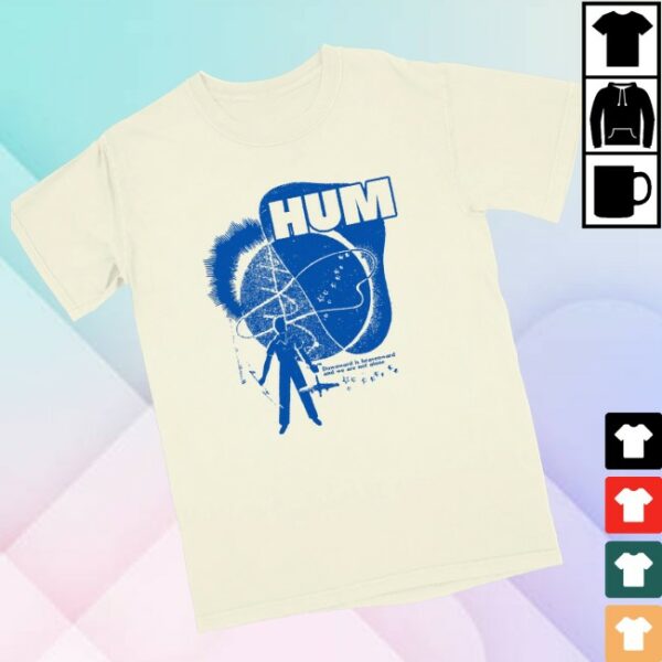 Smallorbit Store Merch Hum Downward Is Heavenward Shirt - Newest ...